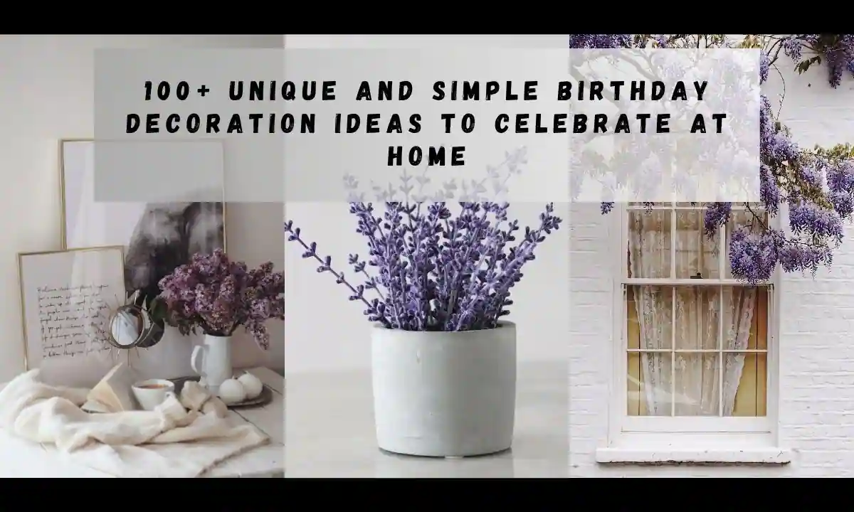 100+ Unique and Simple Birthday Decoration Ideas to Celebrate at Home ...